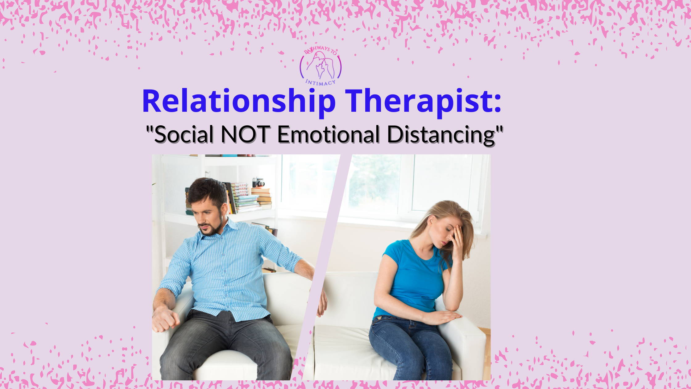 Relationship Therapist on Emotional Distancing - Pathways to Intimacy